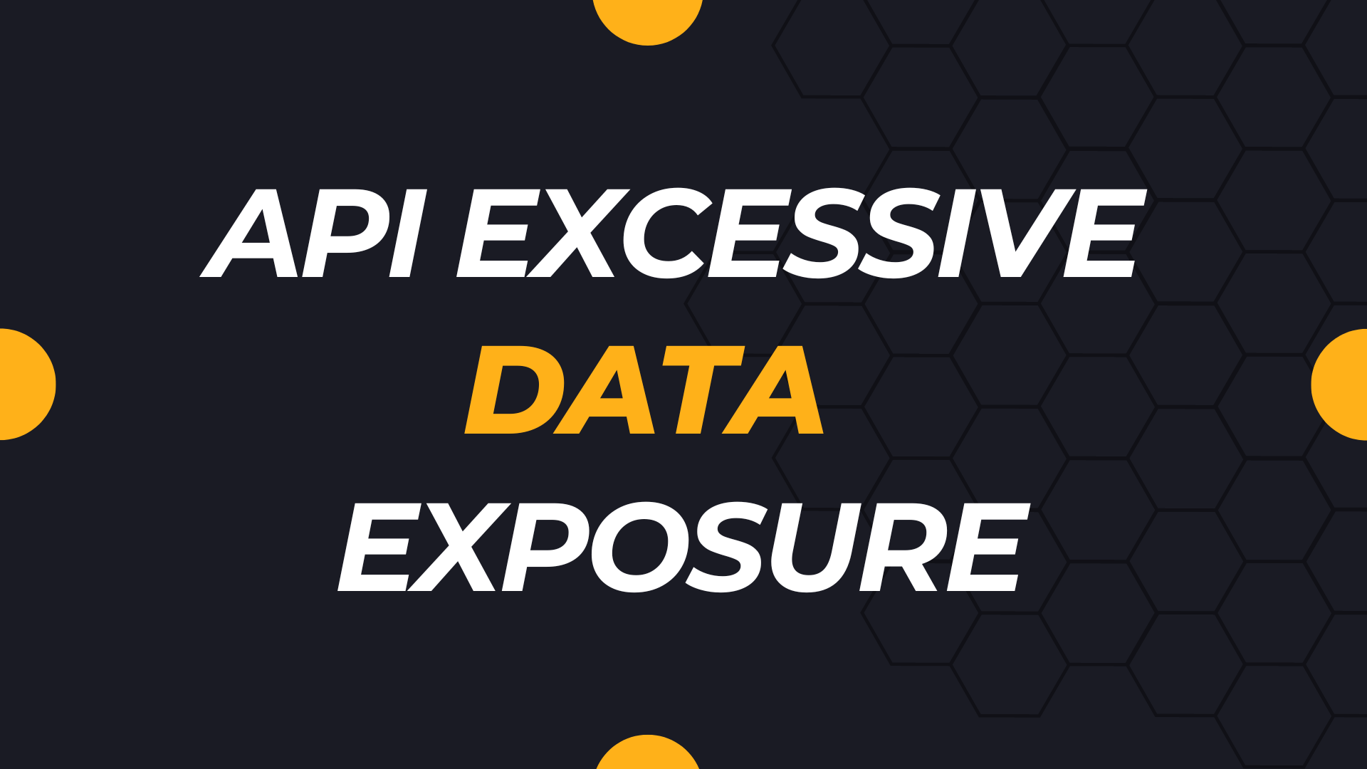 API Excessive Data Exposure: Why Devs? Why? API Excessive Data Exposure: Why Devs? Why?